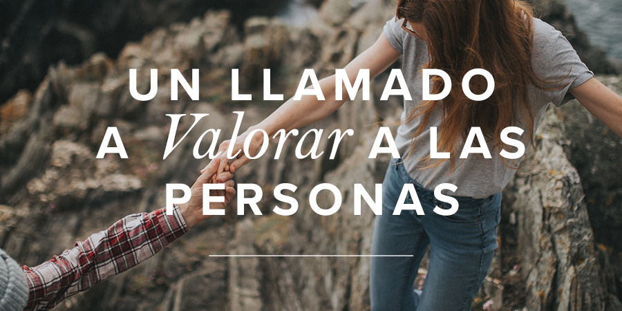 Un llamado a valorar a las personas | Mujer Verdadera Blog | Aviva ...