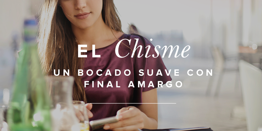 El chisme, un bocado suave con final amargo | Mujer Verdadera Blog ...